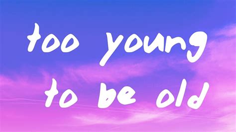 Too Young To Be Old Jax Song Lyrics Music Videos And Concerts