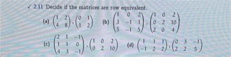 solved 2 11 decide if the matrices are row equivalent a