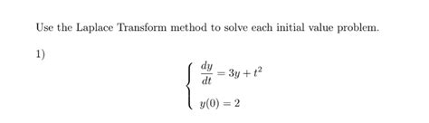use the laplace transform method to solve each