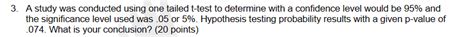 Solved 3 A Study Was Conducted Using One Tailed T Test To Chegg Com