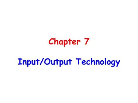 ppt chapter 7 input output technology powerpoint presentation free