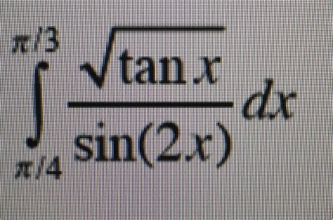 solved integral pi 3 pi 4 squareroot tanx sin 2x dx