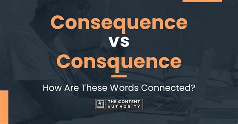Consequence Vs Consquence How Are These Words Connected