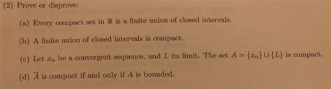 solved 2 prove or disprove a every compact set in ir is