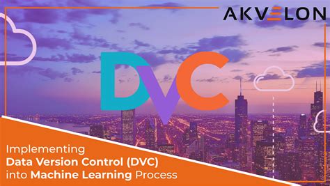 How To Optimize Your Machine Learning Process With Data Version Control Dvc By Akvelon Inc