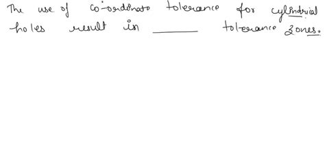 Solved The Use Of Coordinate Tolerances For Cylindrical Holes Results