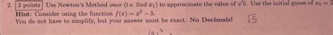 solved 2 3 points use newton s method once i e find x1