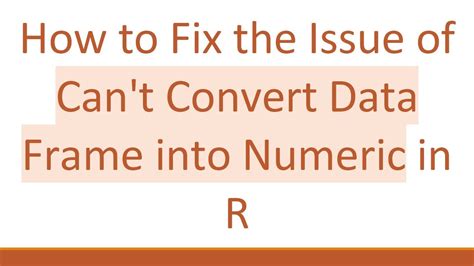 How To Fix The Issue Of Cant Convert Data Frame Into Numeric In R Youtube