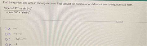 solved find the quotient and write in rectangular form first convert