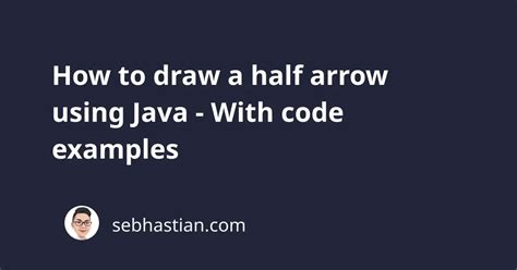 how to draw a half arrow using java with code examples sebhastian