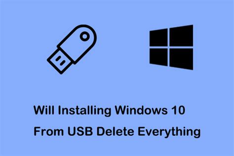 Will Installing Windows 10 From Usb Delete Everything