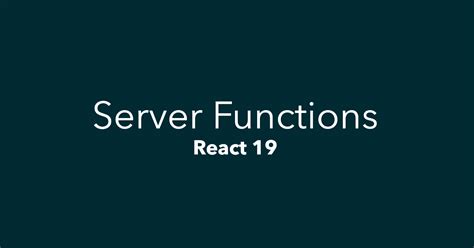 React 19 Server Functions