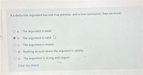 Solved If A Deductive Argument Has One True Premise And A
