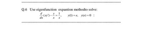 Solved Q6 Use Eigenfunction Expantion Methodto Solve