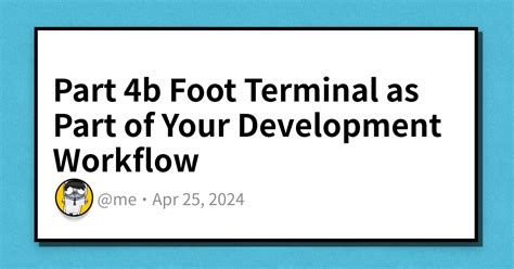 part 4b foot terminal as part of your development workflow haseeb majid