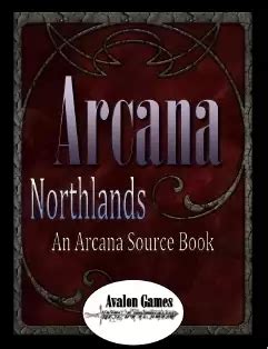Arcana, The Northlands Source Book - Avalon Game Company | Arcana | DriveThruRPG