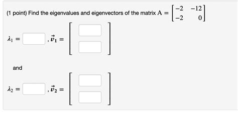 solved 1 ﻿point ﻿find the eigenvalues and eigenvectors of