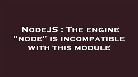Nodejs The Engine Node Is Incompatible With This Module Youtube
