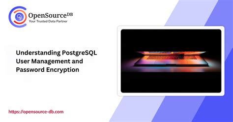 Understanding Postgresql User Management And Password Encryption Opensourcedb