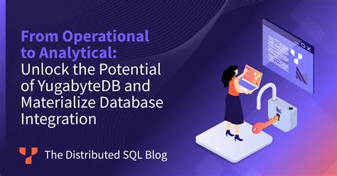 From Operational To Analytical Unlock The Potential Of Yugabytedb And Materialize Database