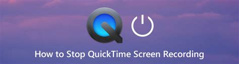 How to Stop QuickTime Screen Recording Effectively [Helpful Guide]