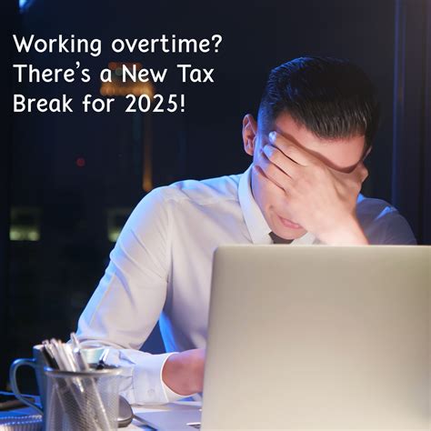 Candb Working Overtime Theres A New Tax Break Coming In 2025 In 2025