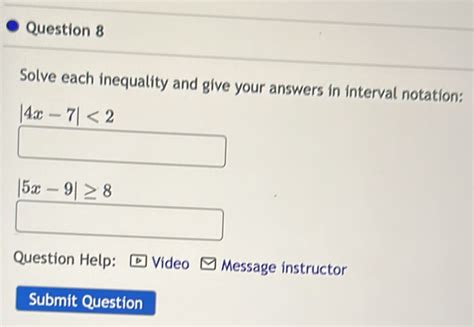 Solved Solve Each Inequality And Give Your Answers In Interval Notation 4x 7