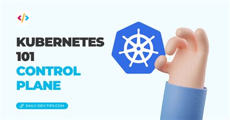 Kubernetes 101 Control Plane