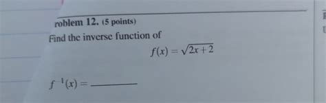 Solved Roblem 12 5 ﻿pointsfind The Inverse Function