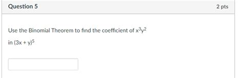Solved Question Pts Use The Binomial Theorem To Find The Chegg