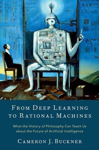 From Deep Learning To Rational Machines What The History Of Philosophy