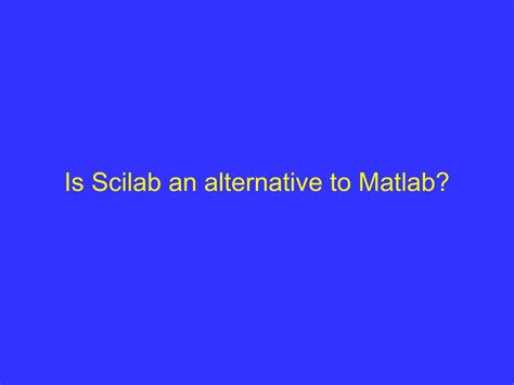 Ppt Matlab Vs Scilab Powerpoint Presentation Free Download Id699541