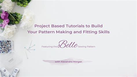 Project Based Tutorials To Build Your Pattern Making And Fitting Skills