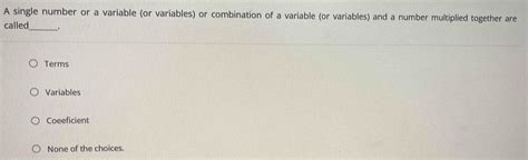 Solved A Single Number Or A Variable Or Variables Or Combination Of