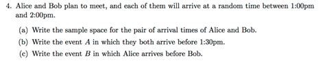 Solved 4 Alice And Bob Plan To Meet And Each Of Them Will