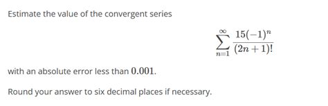 Solved Estimate The Value Of The Convergent Series