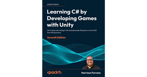 Learning C By Developing Games With Unity Seventh Edition Book