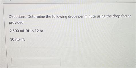[solved] Directions Determine The Following Drops Per Minute Using The Drop Course Hero