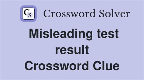Misleading Test Result Crossword Clue Answers Crossword Solver