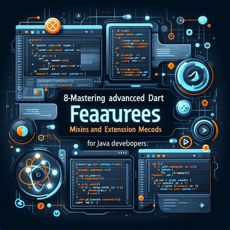 8 mastering advanced dart features mixins and extension methods for