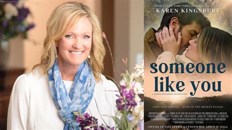 New York Times Best Selling Author Karen Kingsbury Brings Her Novel Someone Like You To Theaters