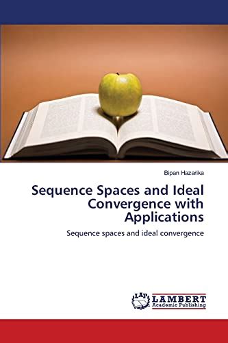 Sequence Spaces And Ideal Convergence With Applications Sequence