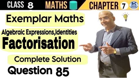 Ncert Exemplar Class 8 Algebraic Expressions Identities And Factorisation Youtube