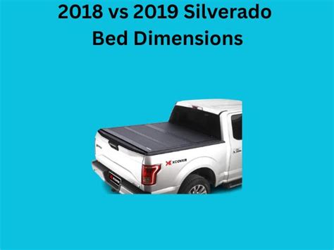 2018 Vs 2019 Silverado Bed Dimensions A Comprehensive Comparison Guide