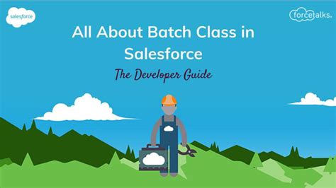 All About Batch Class In Salesforce The Developer Guide Forcetalks