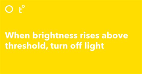 When Brightness Rises Above Threshold Turn Off Light Ifttt