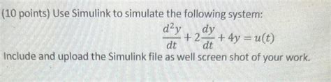 Solved 10 Points Use Simulink To Simulate The Following