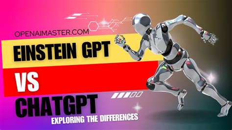Einstein Gpt Vs Chatgpt Exploring The Differences