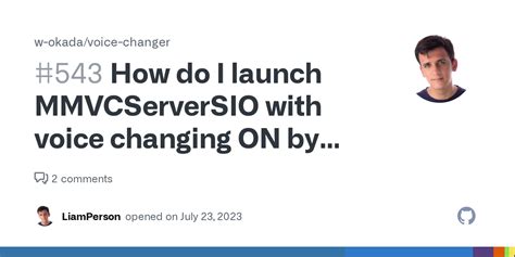 How Do I Launch MMVCServerSIO With Voice Changing ON By DEFAULT Issue W Okada Voice