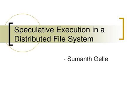 Ppt Speculative Execution In A Distributed File System Powerpoint Presentation Id 4726222